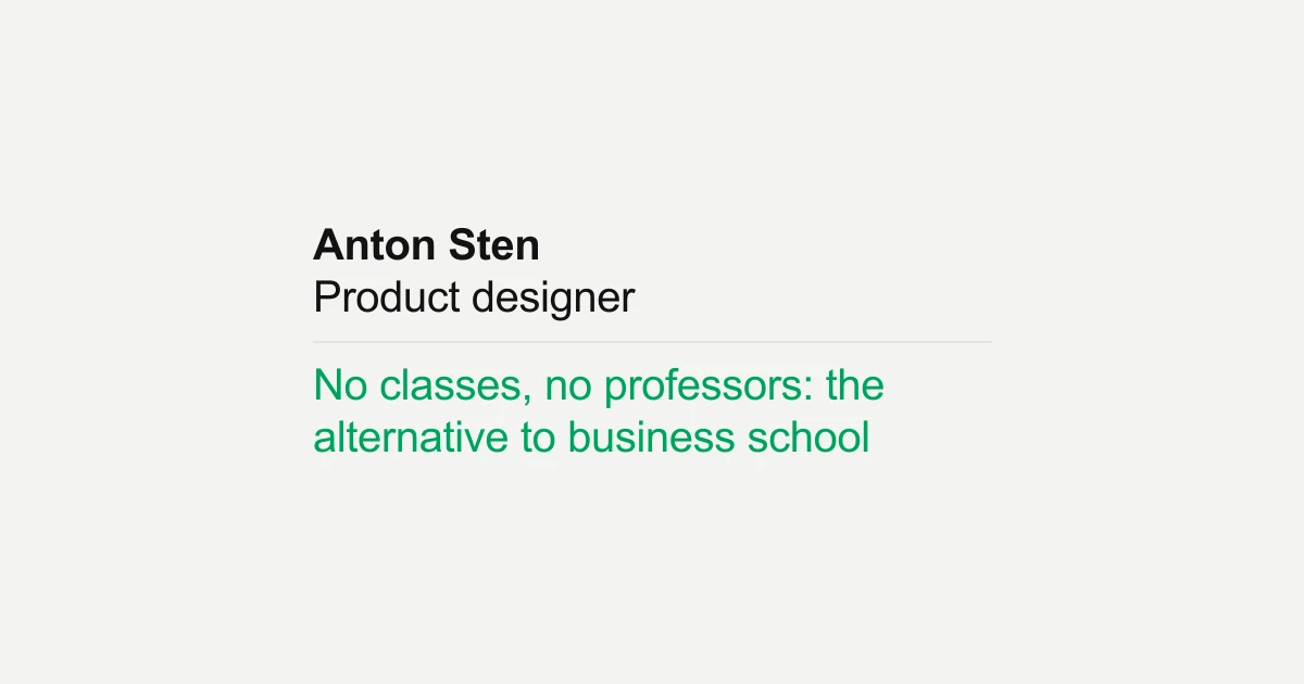 No classes, no professors: the alternative to business school – Anton Sten