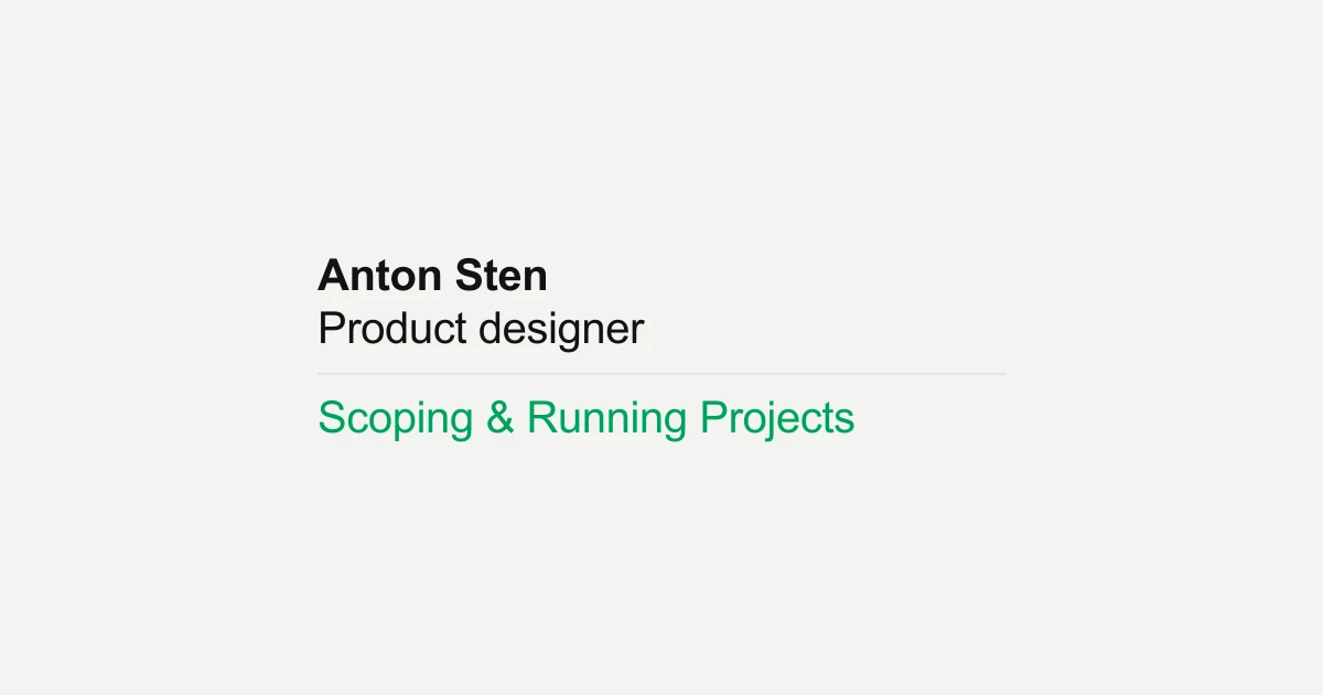 Scoping & Running Projects – Anton Sten