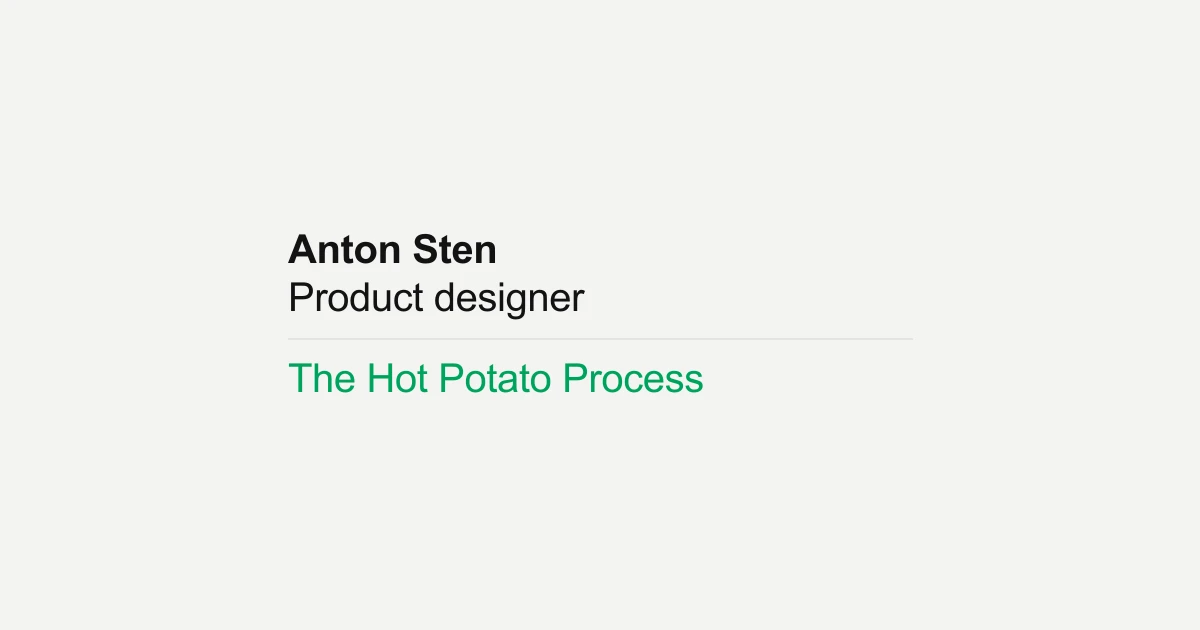 The Hot Potato Process – Anton Sten