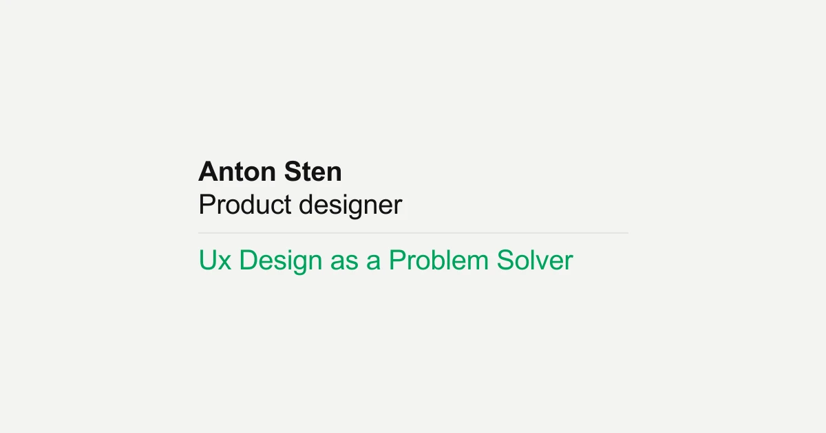 Ux Design as a Problem Solver – Anton Sten