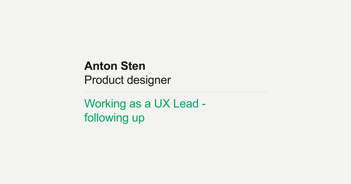 Working as a UX Lead - following up – Anton Sten